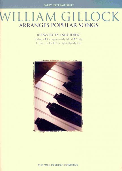 The Willis Music Company WILLIAM GILLOCK ARRANGES POPULAR SONGS piano ...